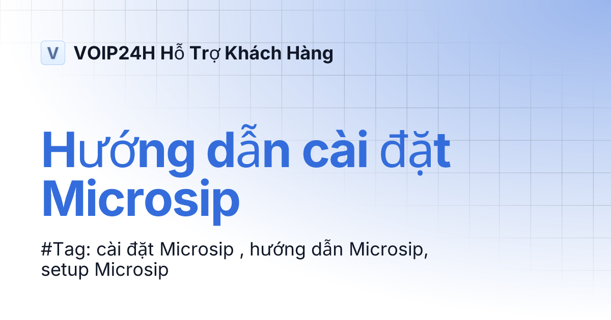 Hướng dẫn cài đặt Microsip | VOIP24H Hỗ Trợ Khách Hàng